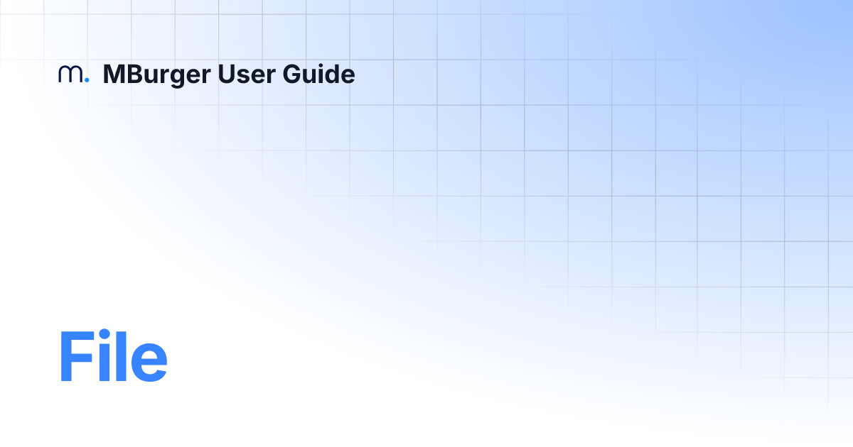 File | MBurger User Guide